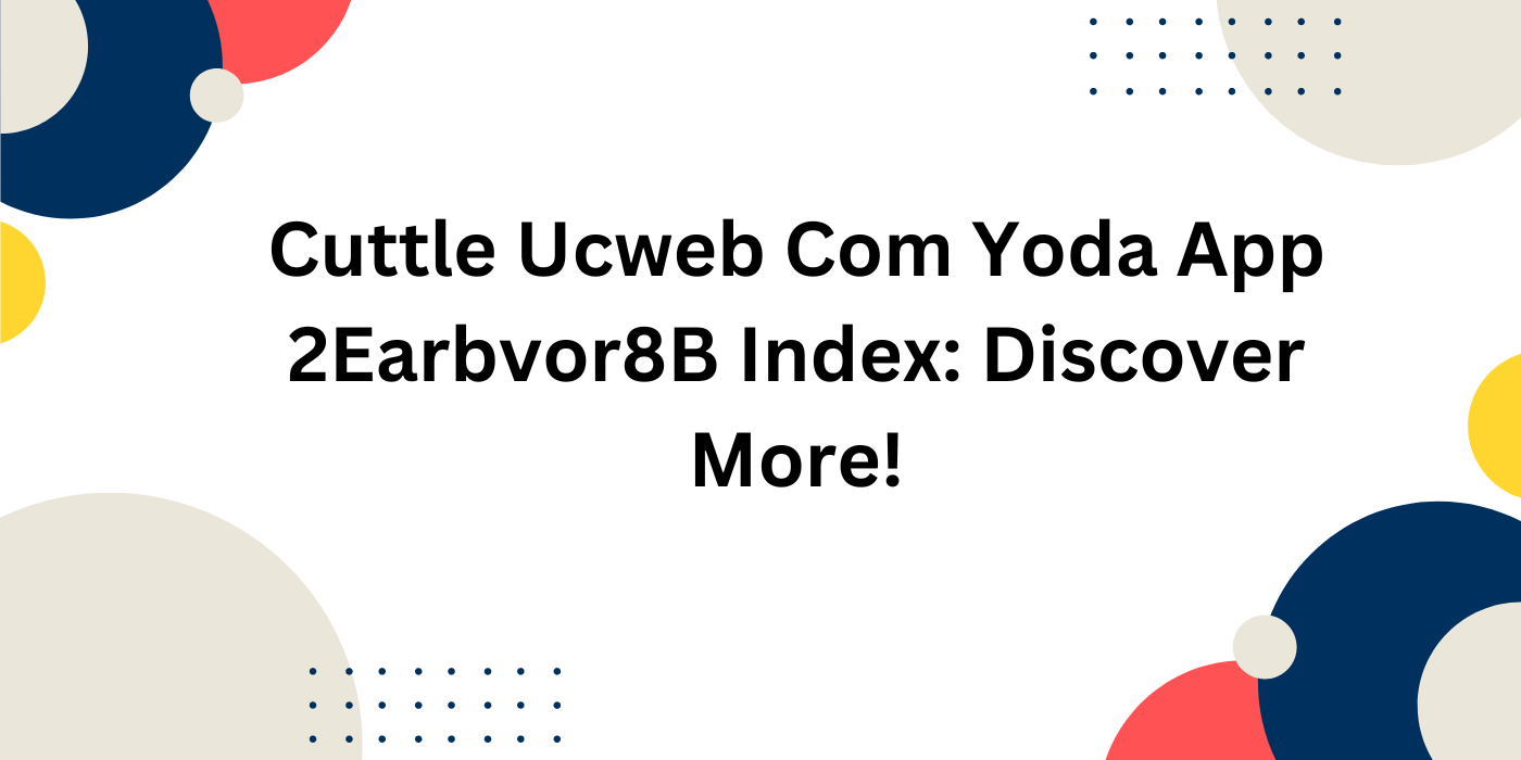 Cuttle Ucweb Com Yoda App 2Earbvor8B Index: Discover More ...